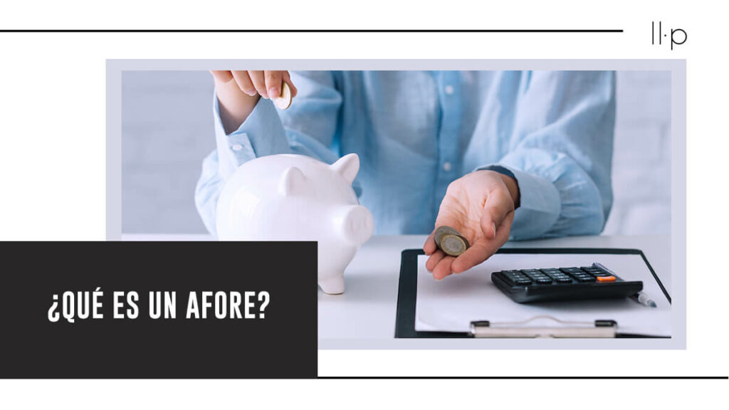 ¿Qué es una Afore?
